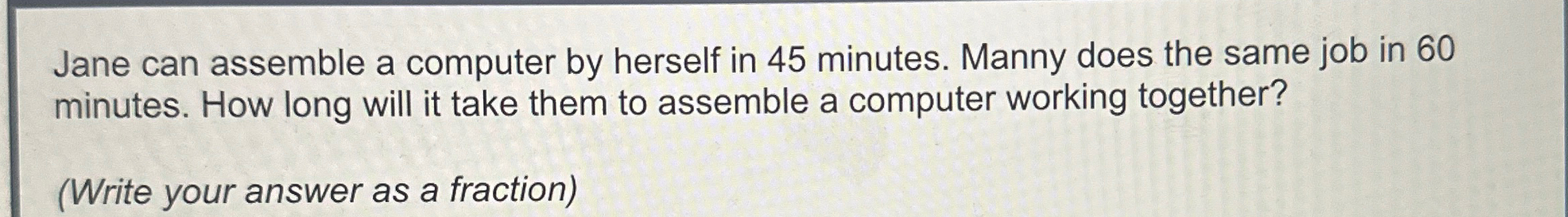 Solved Jane can assemble a computer by herself in 45 | Chegg.com