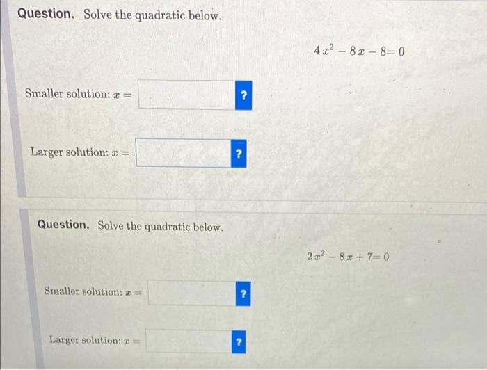 Solved Question. Solve the quadratic below. Smaller | Chegg.com