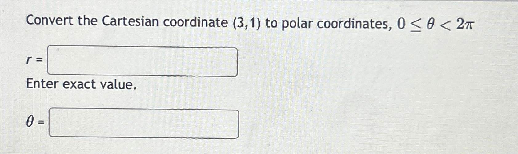 Solved Convert the Cartesian coordinate (3,1) ﻿to polar | Chegg.com