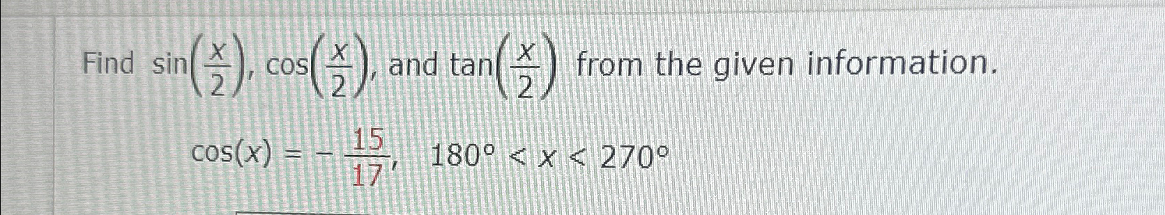 Solved Find sin(x2),cos(x2), ﻿and tan(x2) ﻿from the given | Chegg.com