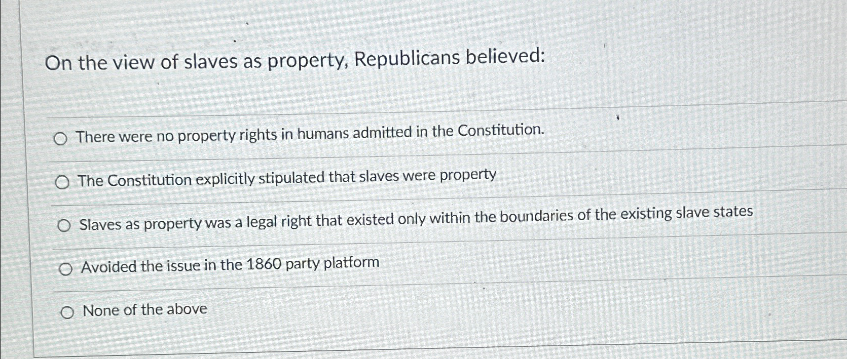 Solved On the view of slaves as property, Republicans | Chegg.com