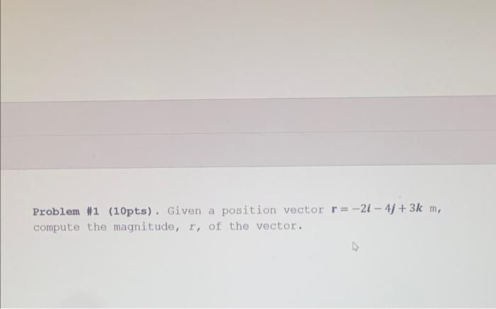 Solved Problem \#1 (10pts). Given a position vector | Chegg.com