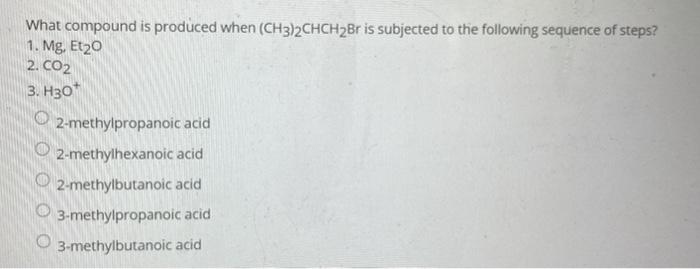 Solved What compound is produced when (CH3)2CHCH2Br is | Chegg.com