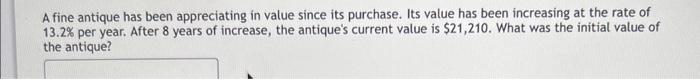 Solved A fine antique has been appreciating in value since | Chegg.com
