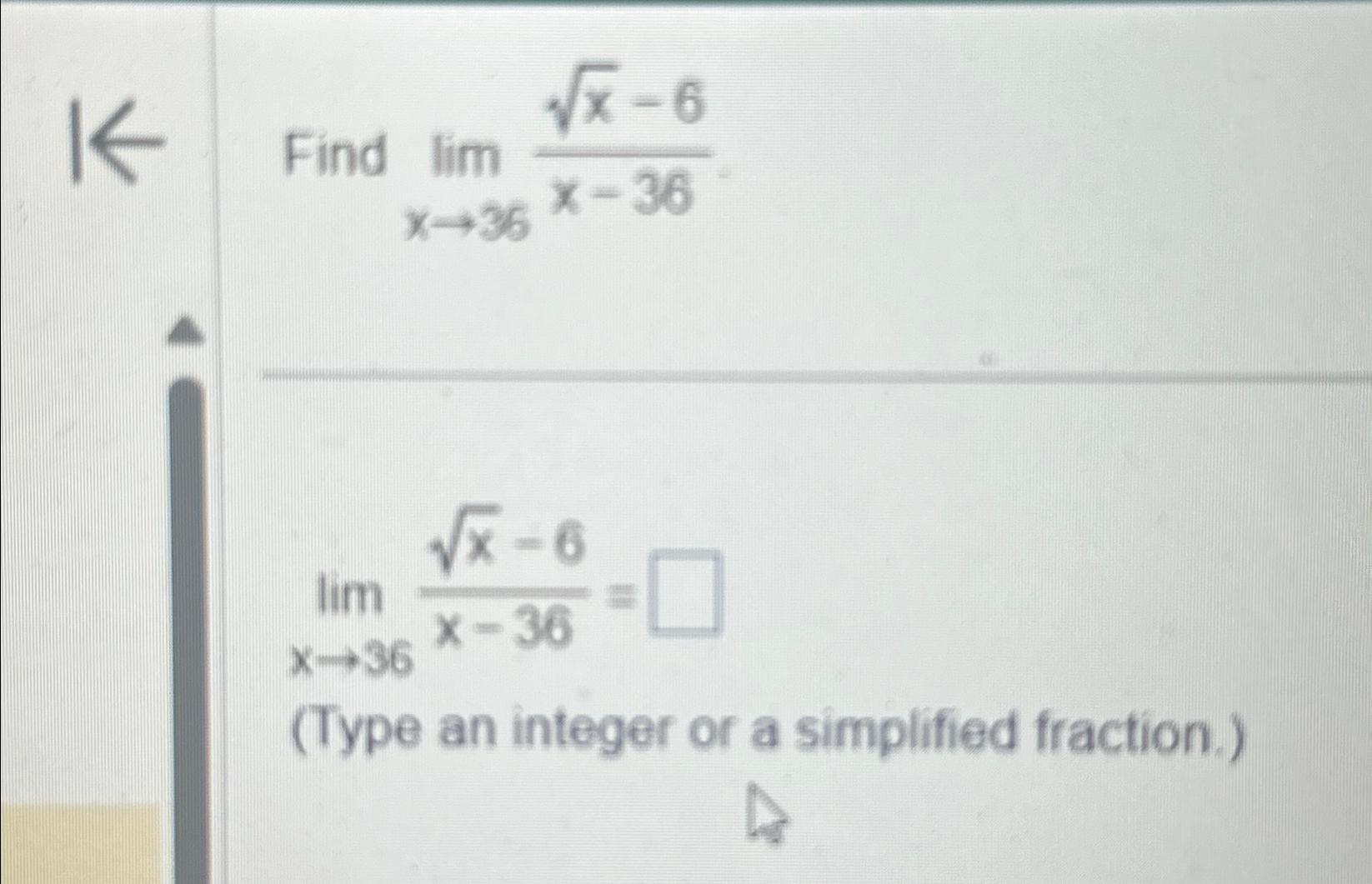 Solved Find limx→36x2-6x-36limx→36x2-6x-36=(Type an integer | Chegg.com