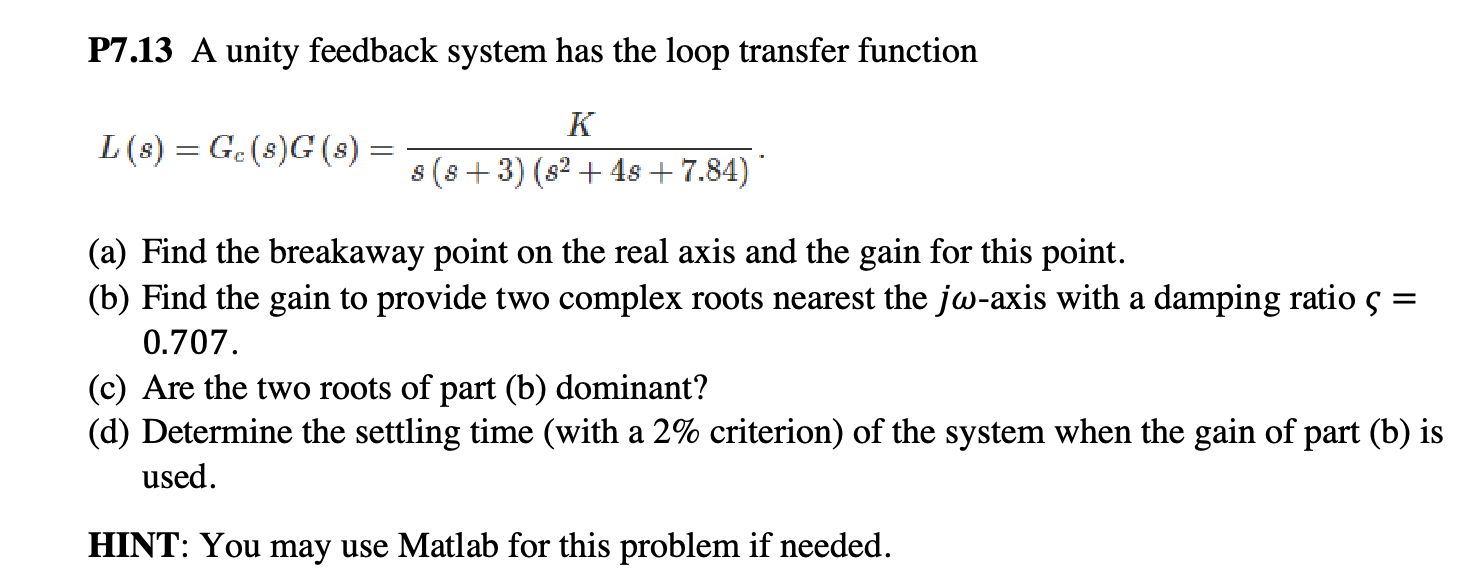 Solved P7.13 ﻿A unity feedback system has the loop transfer | Chegg.com