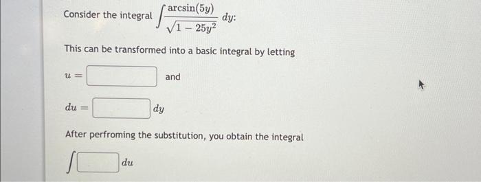 Solved Consider the integral ∫1−25y2arcsin(5y)dy : This can | Chegg.com