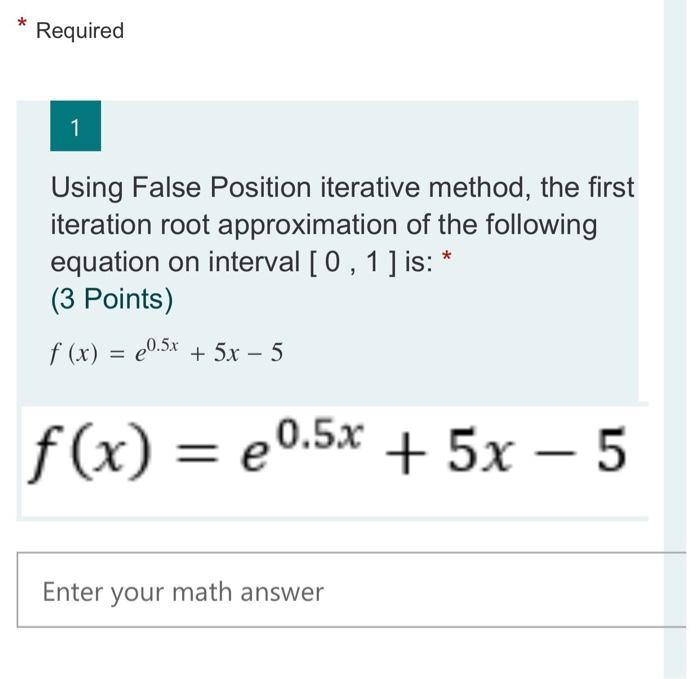 Solved Required 1 Using False Position iterative method, the | Chegg.com