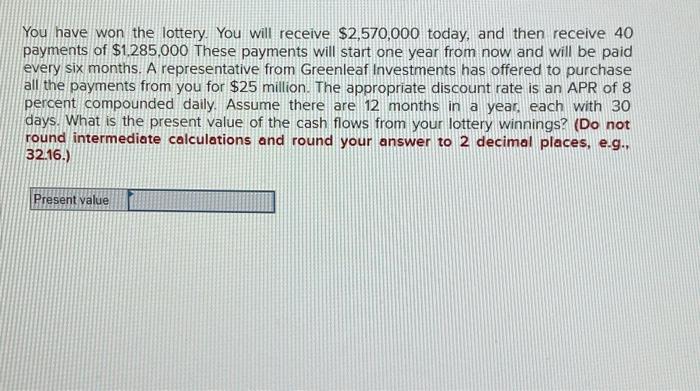 Solved You have won the lottery. You will receive $2,570,000 | Chegg.com