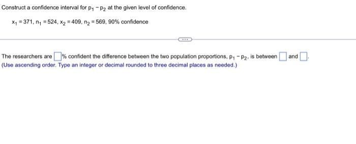 Solved Construct a confidence interval for p1−p2 at the | Chegg.com