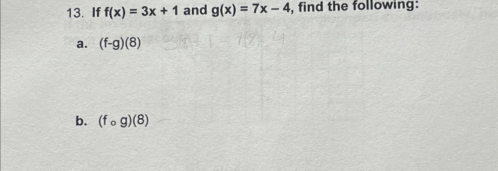 Solved If f(x)=3x+1 ﻿and g(x)=7x-4, ﻿find the | Chegg.com
