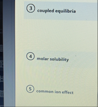 Solved (3) ﻿coupled equilibriamolar solubility ﻿common ion | Chegg.com