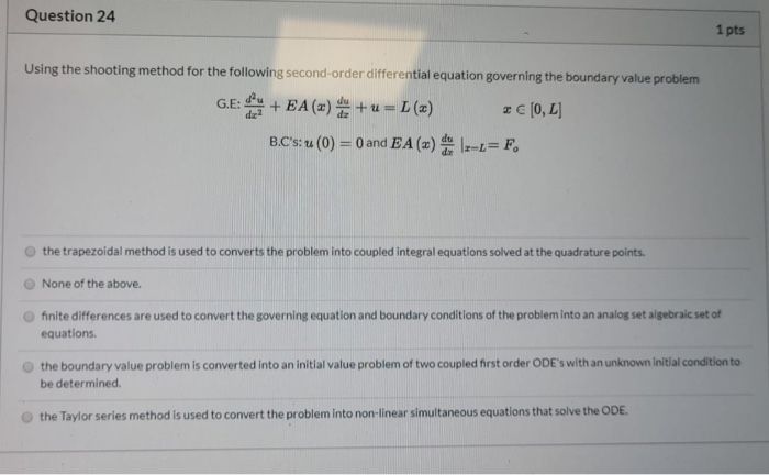 Solved Question 24 1 pts Using the shooting method for the | Chegg.com