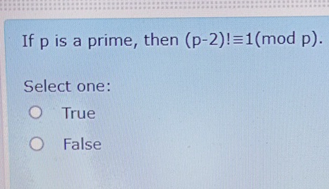 Solved If p ﻿is a prime, then (p-2)!-=1(modp).Select | Chegg.com