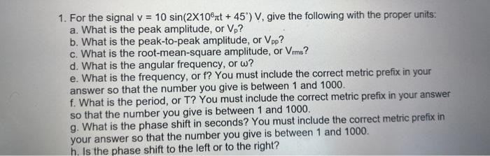 Solved 1. For the signal v=10sin(2×106πt+45∘)V, give the | Chegg.com
