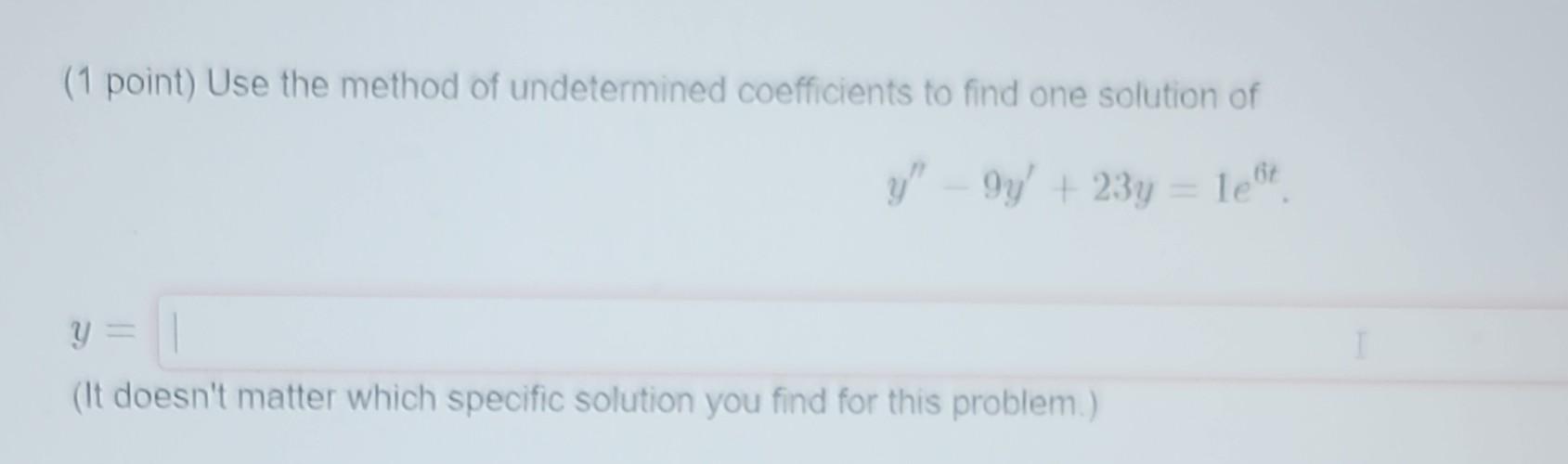 Solved (1 point) Use the method of undetermined coefficients | Chegg.com