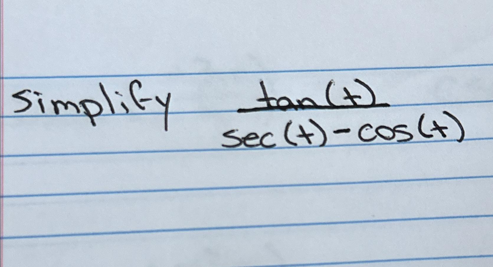 Solved Simplify tan(t)sec(t)-cos(t) | Chegg.com
