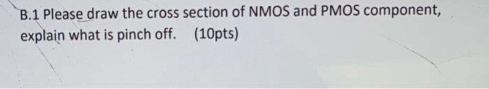 Solved B 1 Please Draw The Cross Section Of Nmos And Pmos