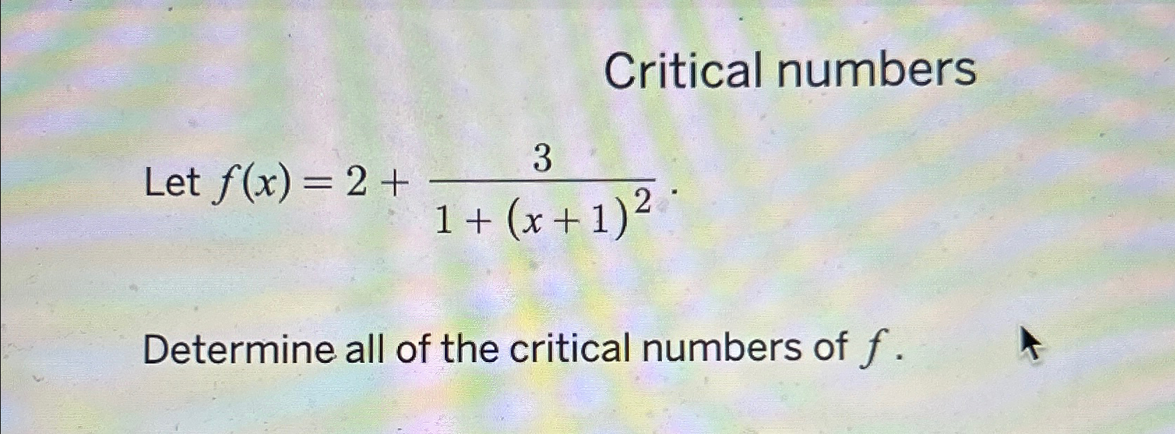 Solved Critical numbersLet f(x)=2+31+(x+1)2Determine all of | Chegg.com