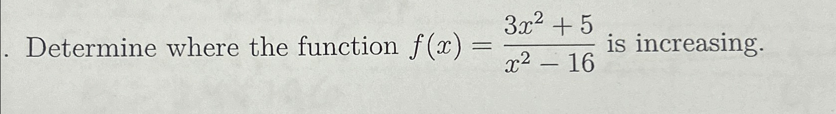 Solved Determine where the function f(x)=3x2+5x2-16 ﻿is | Chegg.com