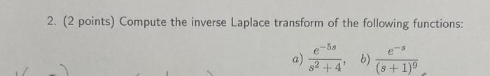 Solved 2. (2 points) Compute the inverse Laplace transform | Chegg.com