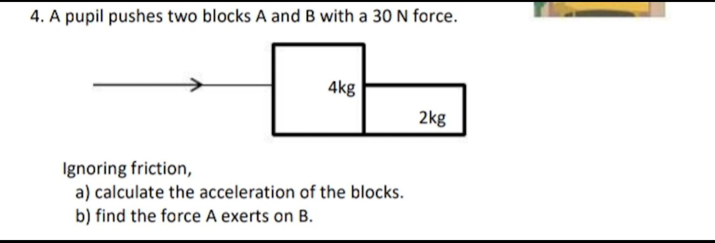 Solved 4. A pupil pushes two blocks A and B with a 30 N | Chegg.com