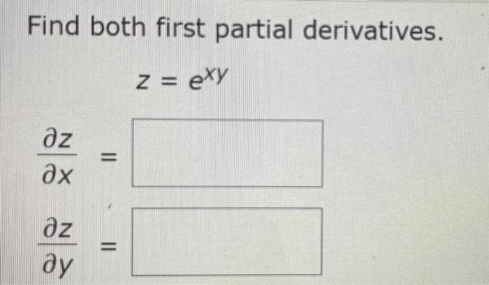 Solved Find both first partial derivatives. z = exy дz Әх дz | Chegg.com