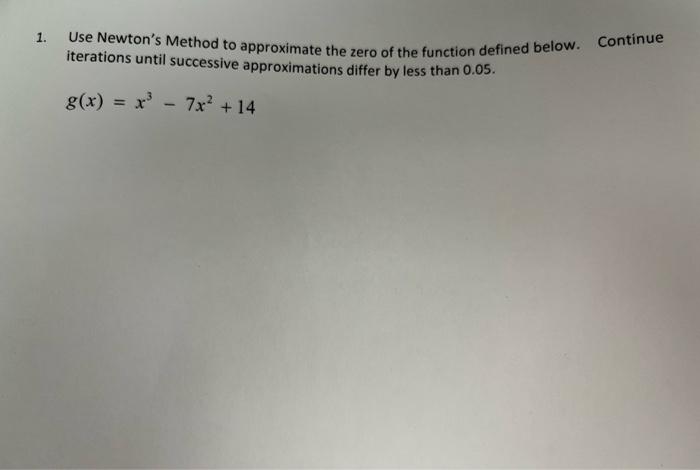 Solved Use Newton's Method to approximate the zero of the | Chegg.com