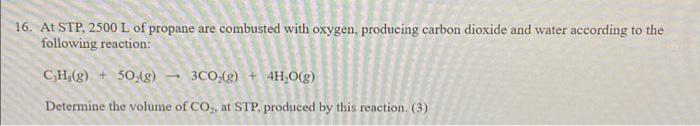 Solved 16. At STP, 2500 L of propane are combusted with | Chegg.com
