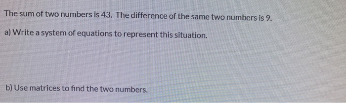 Solved The sum of two numbers is 43. The difference of the | Chegg.com