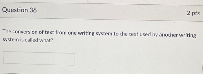 The conversion of text from one writing system to the | Chegg.com