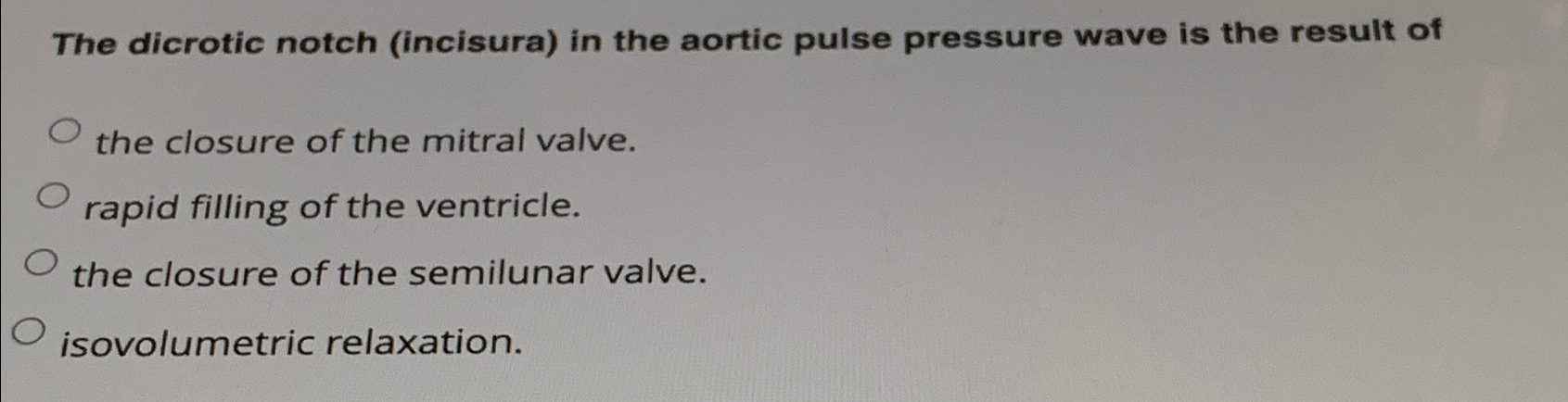 Solved The dicrotic notch (incisura) ﻿in the aortic pulse | Chegg.com