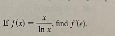 Solved If f(x)=xlnx, ﻿find f'(e) | Chegg.com