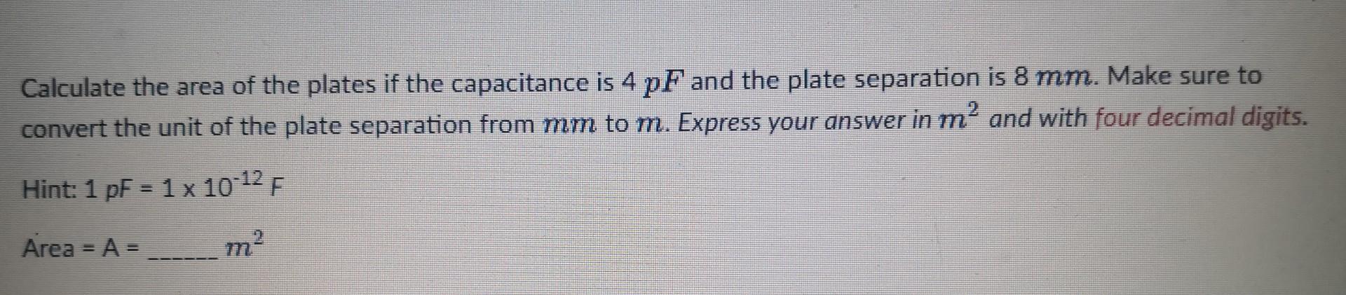 Solved Calculate the area of the plates if the capacitance | Chegg.com
