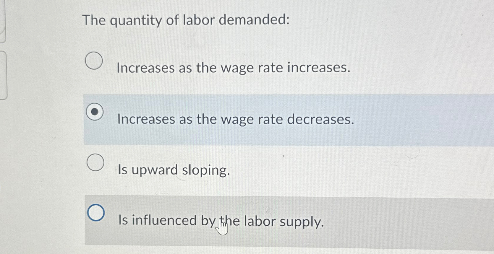 Solved The quantity of labor demanded:Increases as the wage | Chegg.com