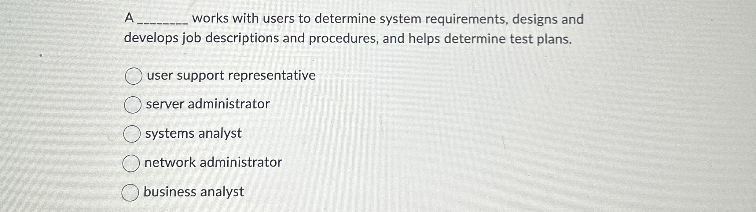 F works with users to determine system requirements, | Chegg.com