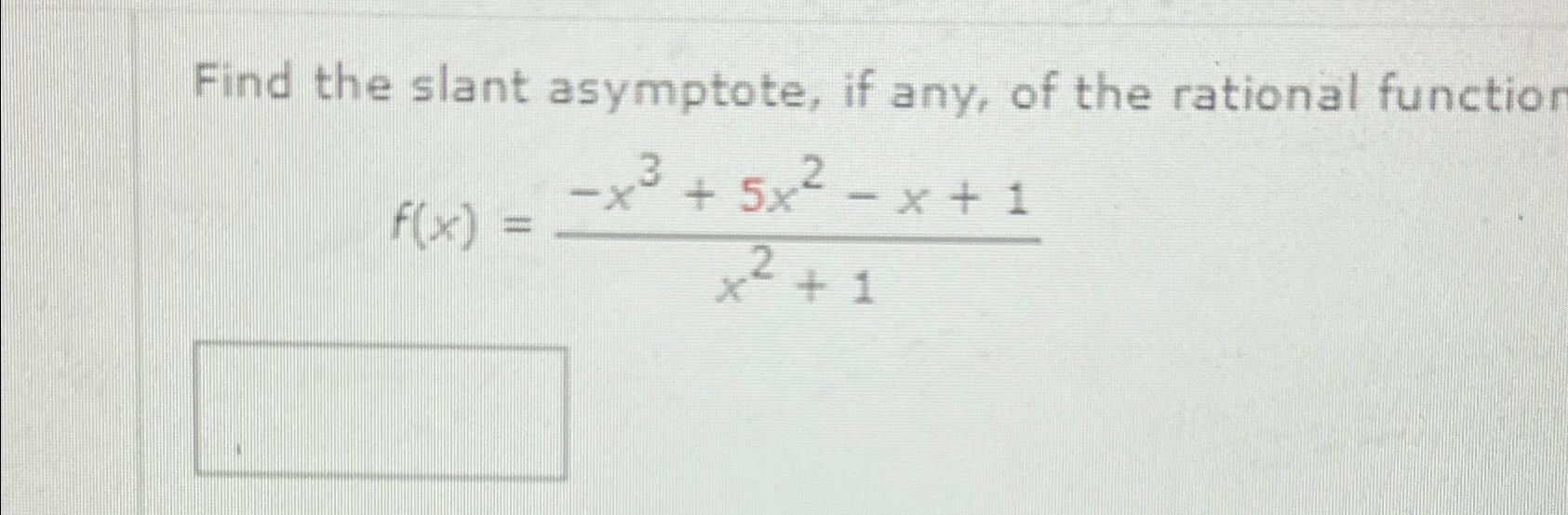 Solved Find the slant asymptote, if any, of the rational | Chegg.com