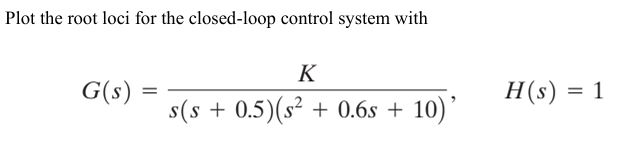 Solved in detail Plot the root loci for the closed-loop | Chegg.com