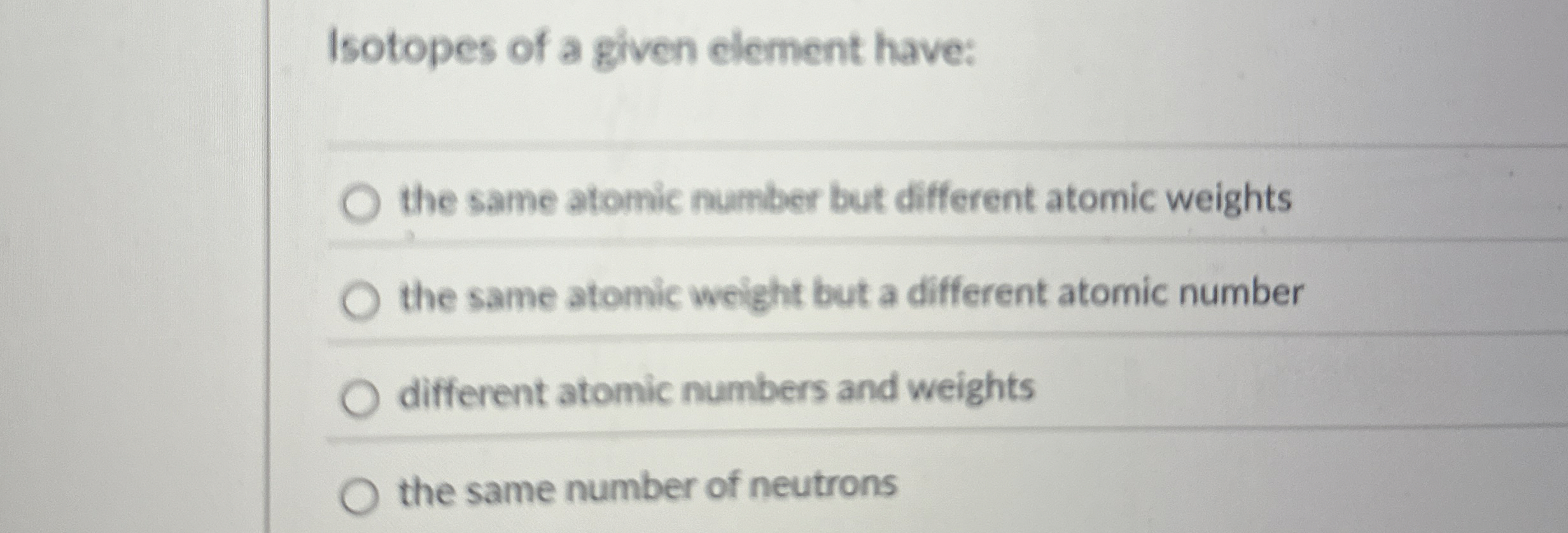 Solved Isotopes of a given element have:the same atomic | Chegg.com
