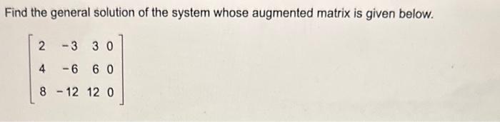 Solved Find the general solution of the system whose | Chegg.com
