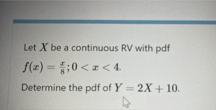 Solved Let X be a continuous RV with pdf f(x) = 5; 0 | Chegg.com