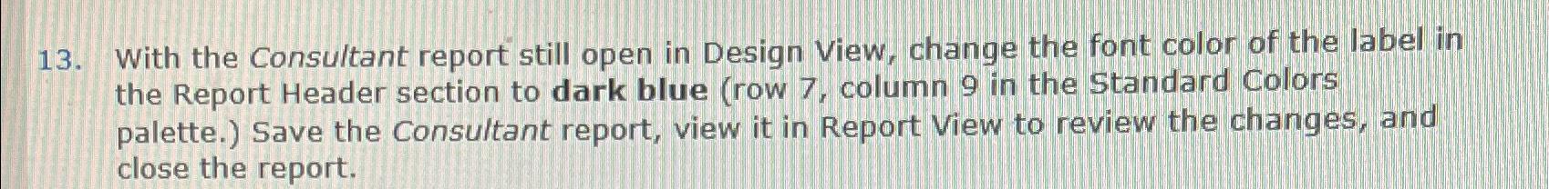 Solved With the Consultant report still open in Design View, | Chegg.com