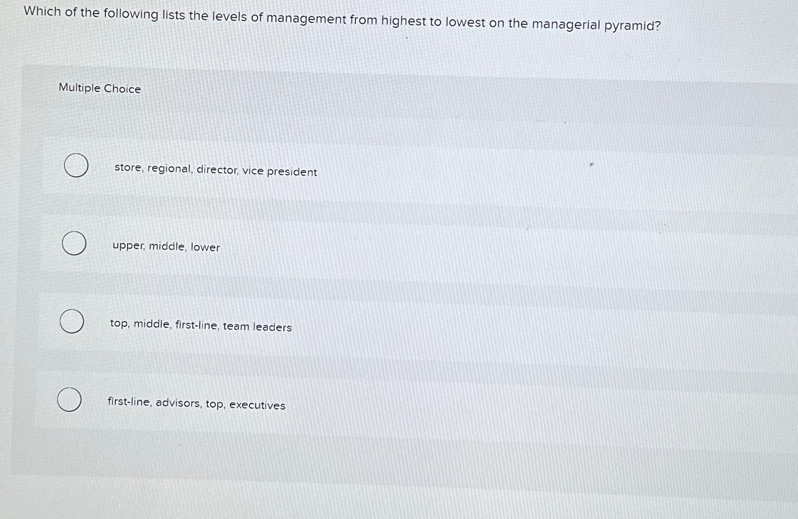 Solved Which of the following lists the levels of management | Chegg.com