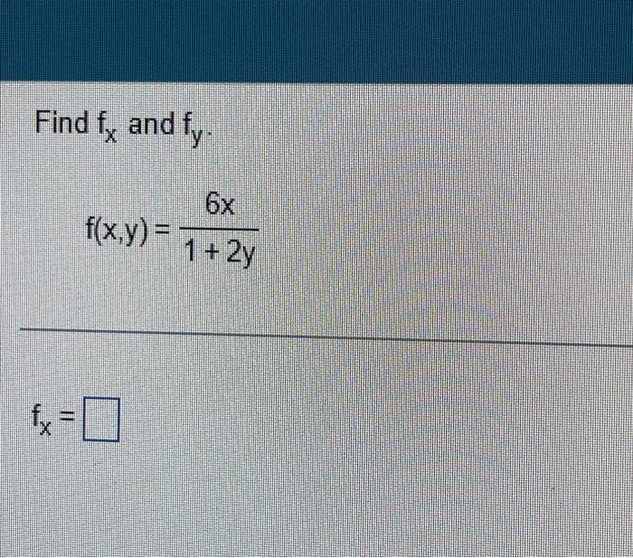 Solved Find fx and fy. f(x,y)=1+2y6x | Chegg.com
