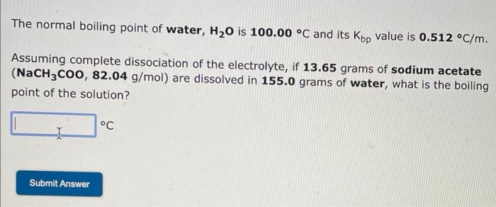 Solved The normal boiling point of water, H2O is 100.00∘C | Chegg.com