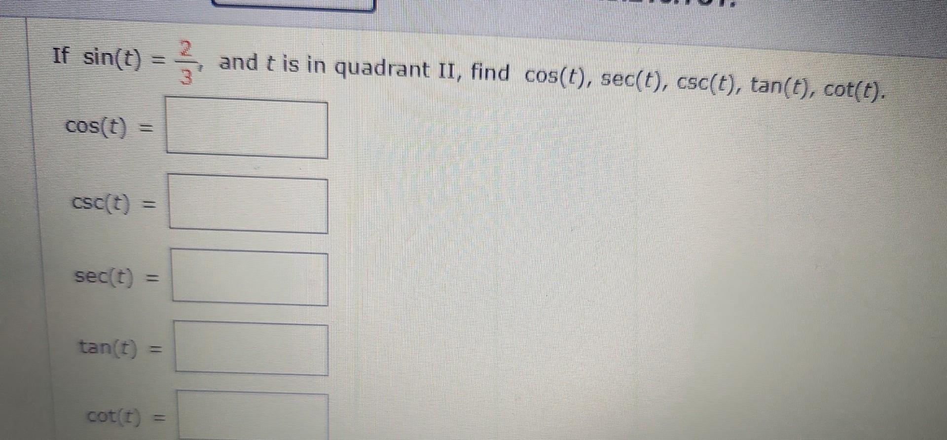 Solved If sin(t) = 3, and t is in quadrant II, find cos(t), | Chegg.com