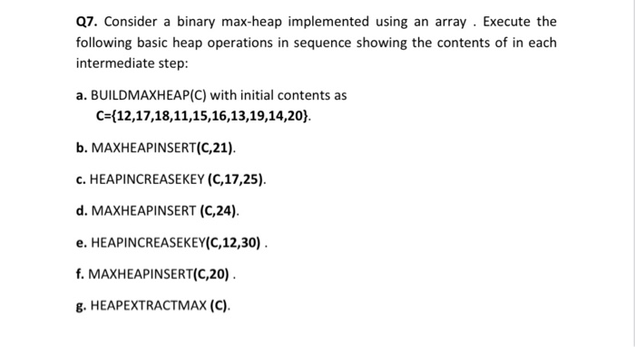 Solved Q7. Consider a binary max-heap implemented using an | Chegg.com