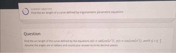 Solved CUARENT OBjECTIVI Find the arc length of a curve | Chegg.com