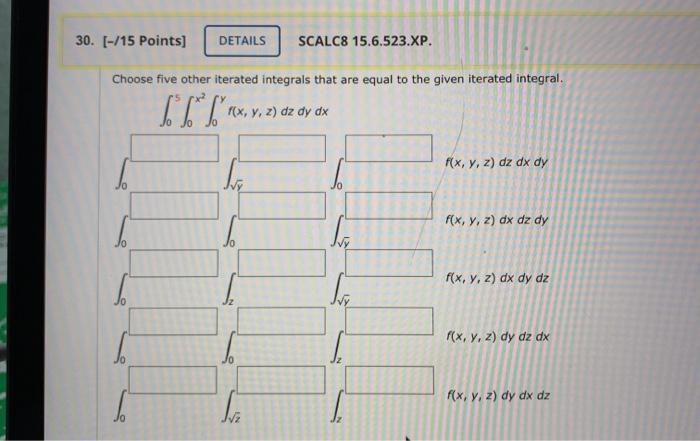 Solved Choose five other iterated integrals that are equal | Chegg.com Solved Choose five other iterated integrals that are equal | Chegg.com