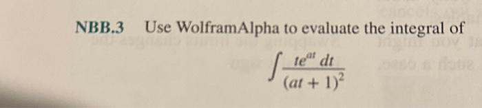 Solved NBB.3 Use WolframAlpha to evaluate the integral of 1- | Chegg.com